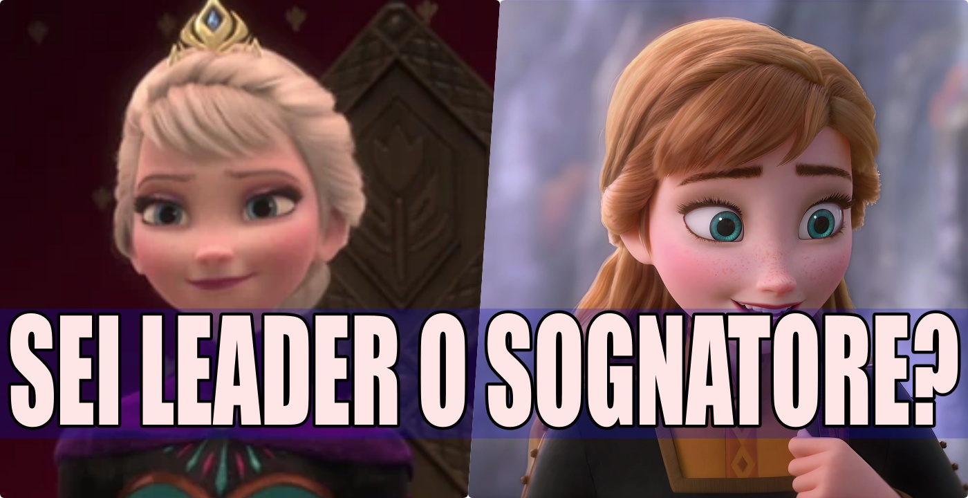 Frozen: sei leader come Elsa o sognatore come Anna? - QUIZ